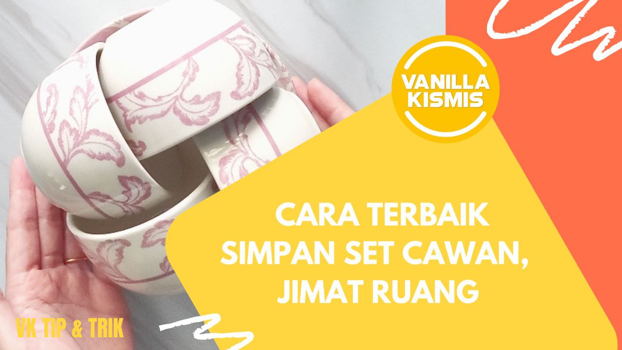 Cara Susun Set Cawan Supaya Tak Makan Ruang